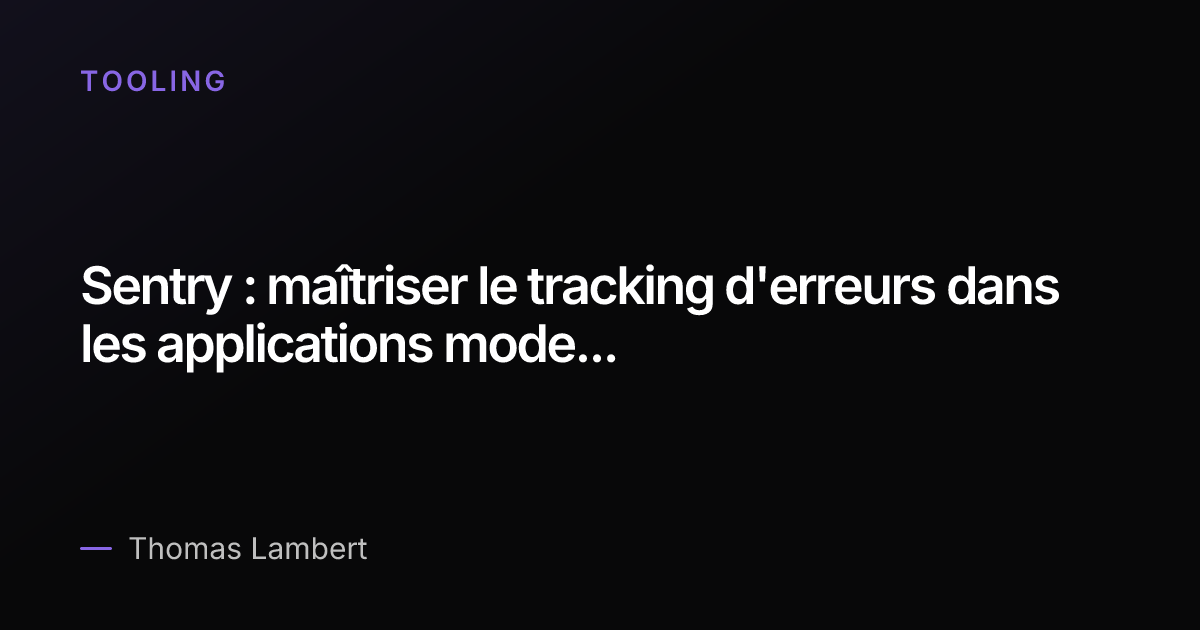 Sentry : maîtriser le tracking d'erreurs dans les applications modernes ...
